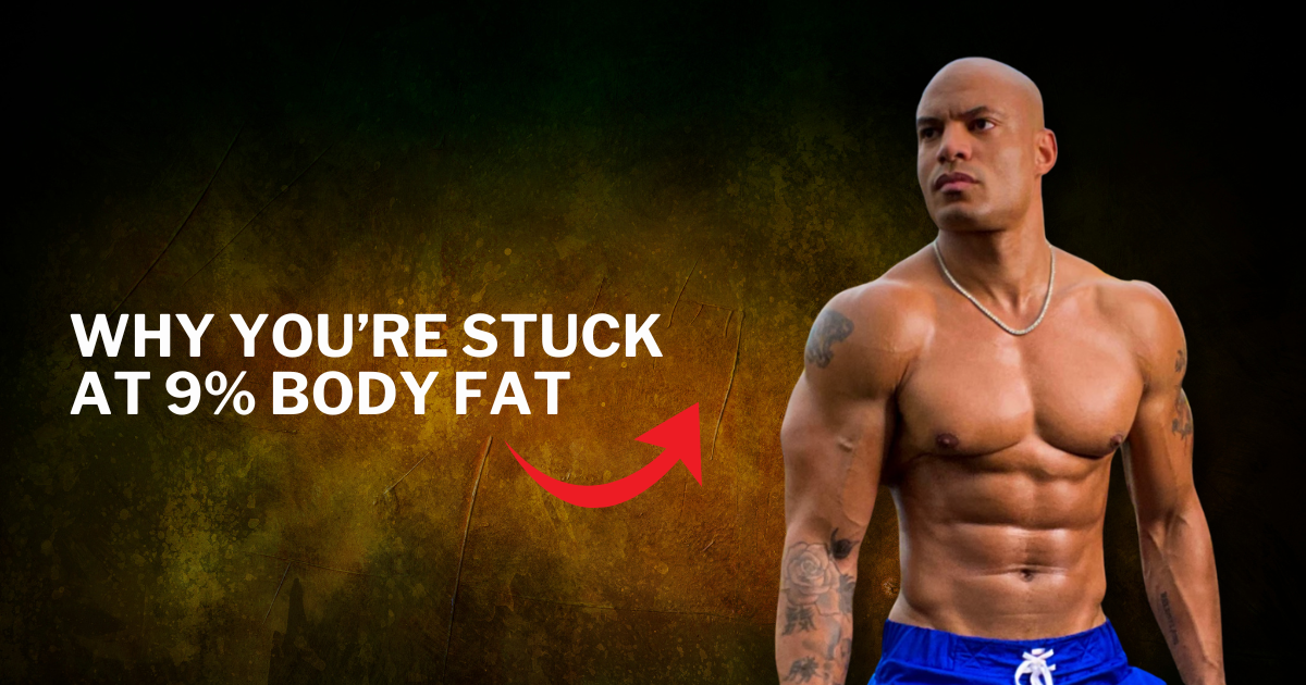 Why You’re Stuck at 9% Body Fat and Can’t Break Lower