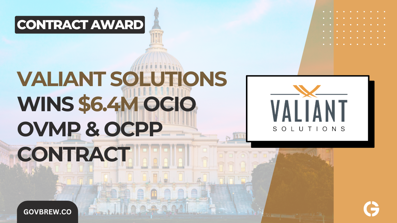 Valiant Solutions wins $6.4 Million OCIO OVMP & OCPP Contract