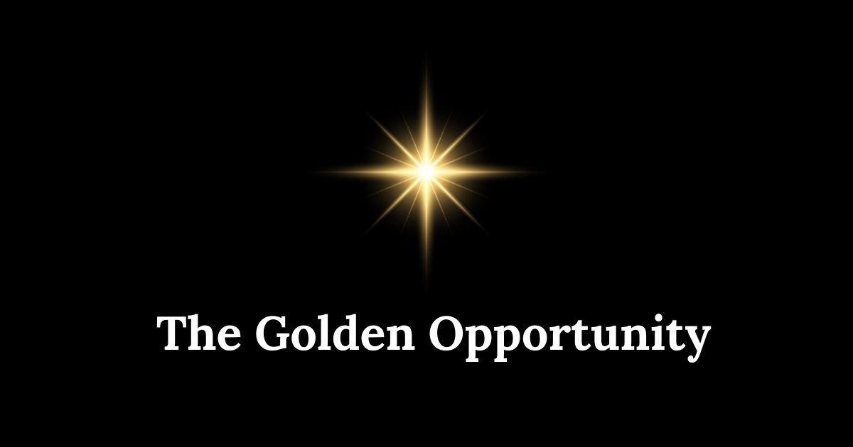 The Golden Opportunity
