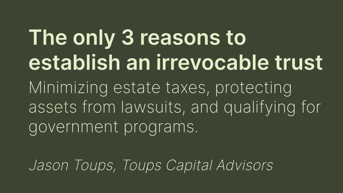 The 3 reasons to establish an irrevocable trust