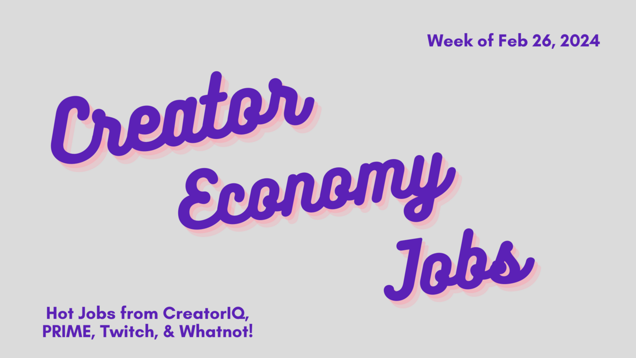 Hot Jobs from CreatorIQ, PRIME, Twitch, & Whatnot!