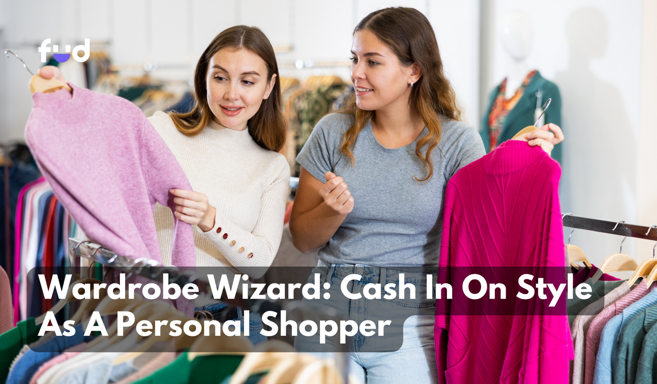 Wardrobe Wizard: Cash In On Style As A Personal Shopper