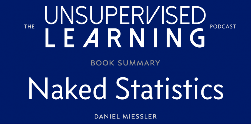 Unsupervised Learning: Book Summary | Naked Statistics, by Charles Wheelen | Daniel Miessler