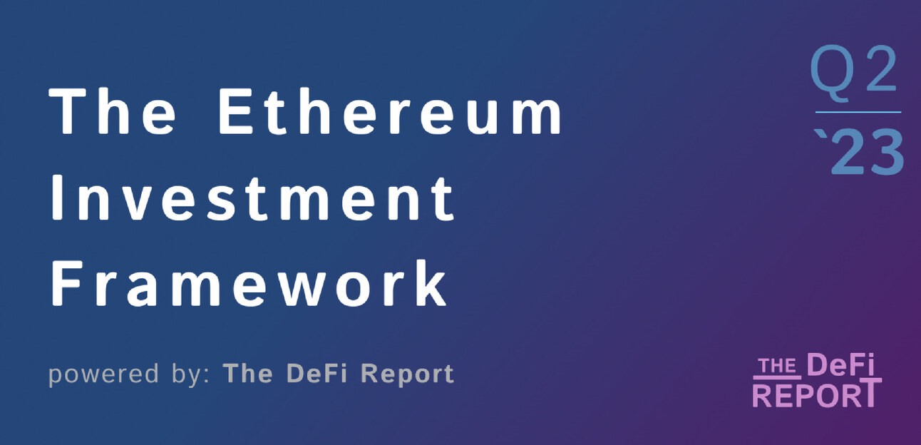 The Ethereum Investment Framework Q2 23 The Defi Report