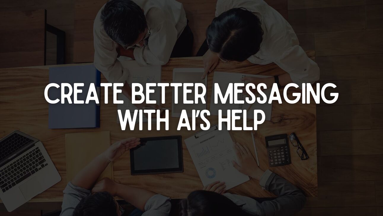 Create Better Messaging With AI’s Help