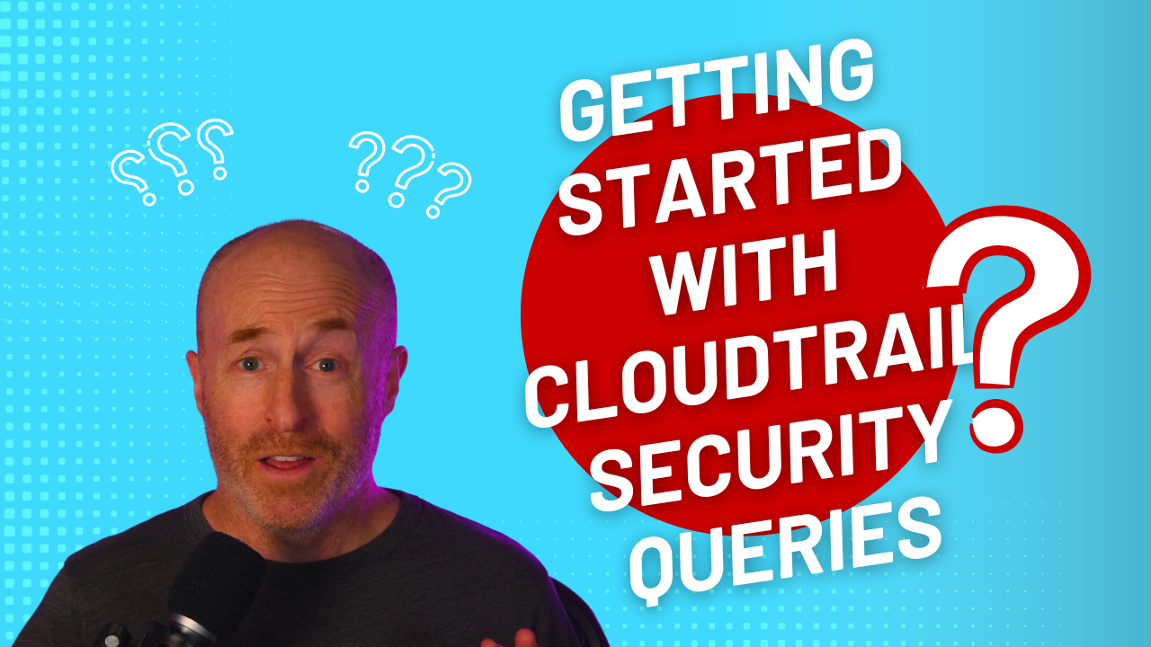 Getting Started with CloudTrail Security Queries