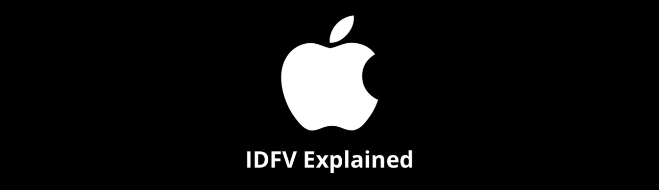 IDFV - Apple's ID for Vendors Explained