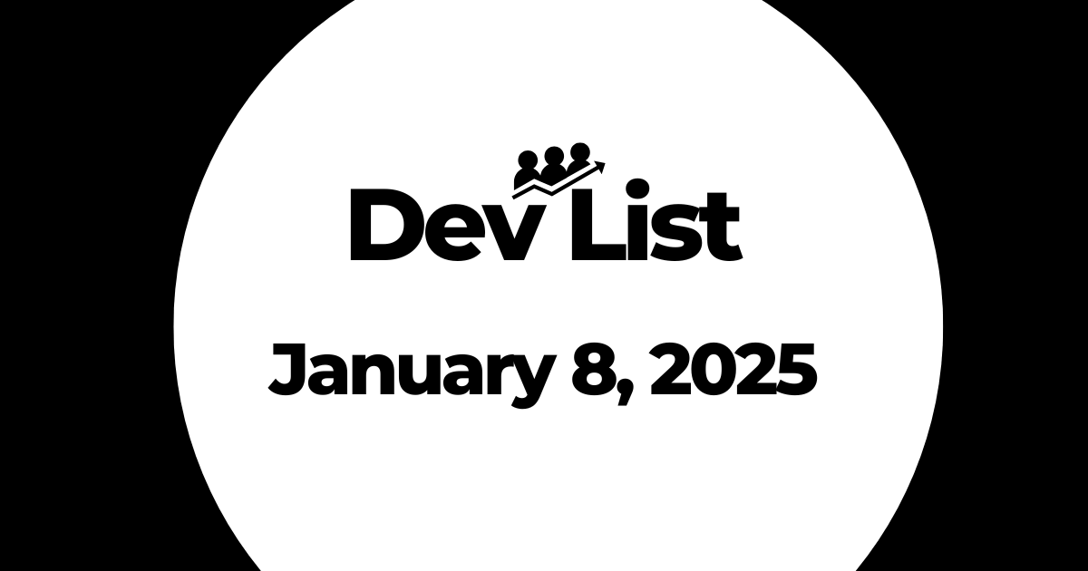 💻 Dev List - Weekly Roundup 1/8/25