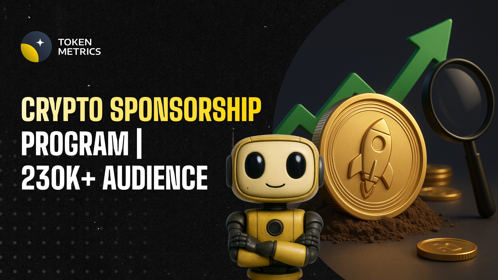 Crypto Sponsorship Program | 230K+ Audience | Token Metrics
