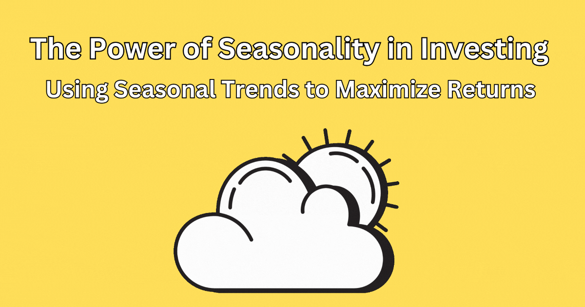 The Power of Seasonality in Investing: Why certain months, sectors, and ...