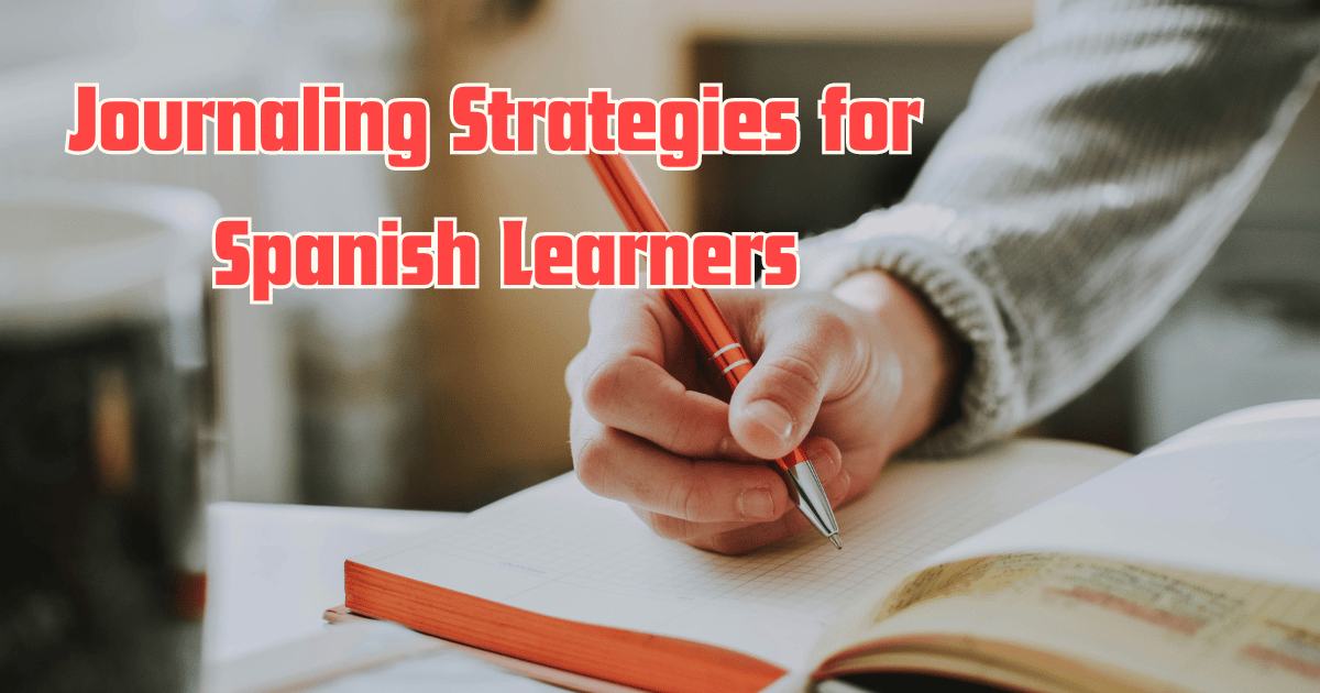 Journaling: The Secret Spanish Learners Use to Supercharge Their Progr