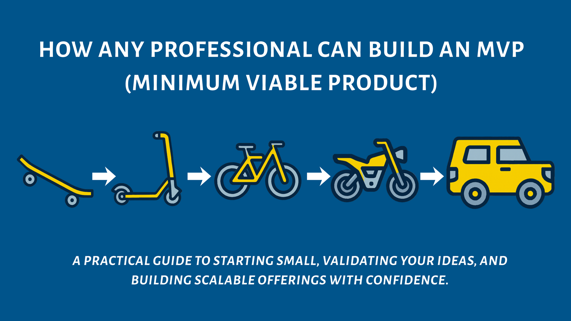 How Any Professional Can Build an MVP (Minimum Viable Product)