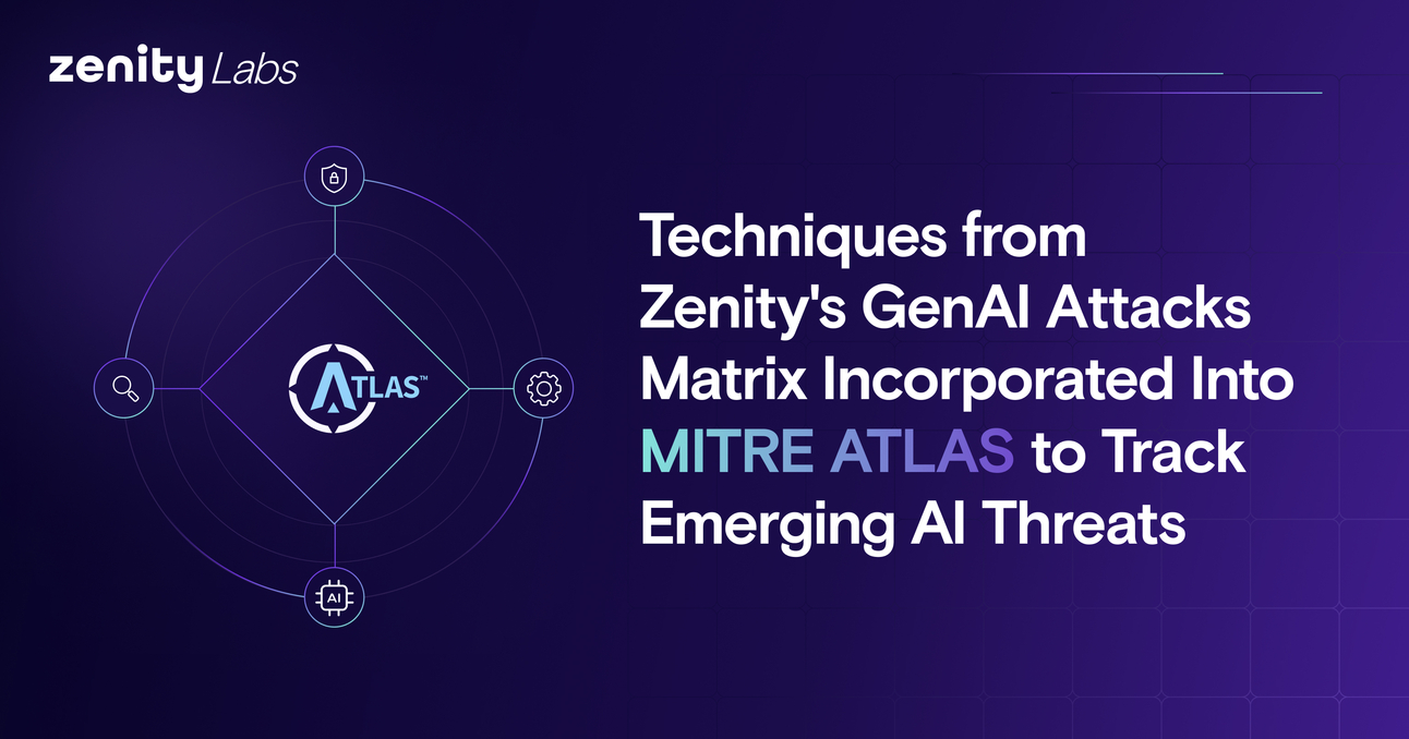 Techniques from Zenity's GenAI Attacks Matrix Incorporated into MITRE ATLAS to Track Emerging AI ...