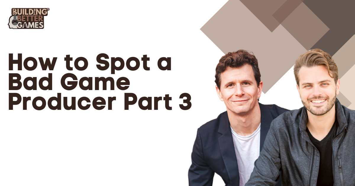 How to Spot a Bad Game Producer Part 3