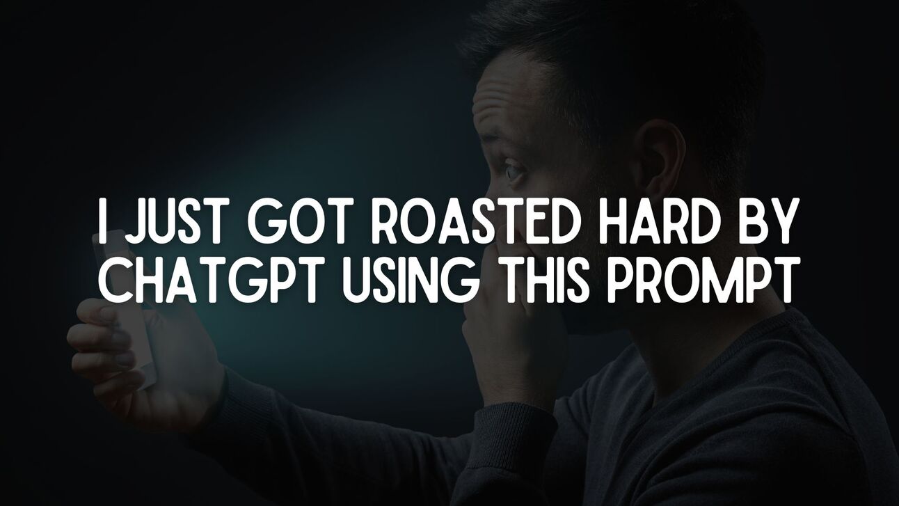 I Just Got Roasted Hard by ChatGPT Using This Prompt