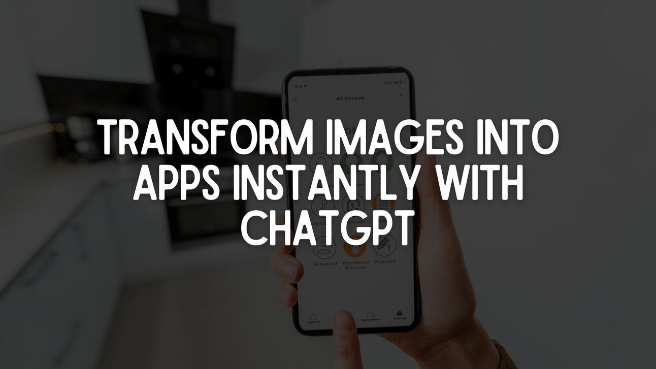 Transform Images into Apps Instantly with ChatGPT
