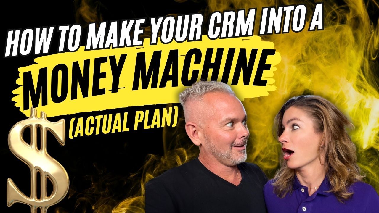 How to make your CRM into a Money Machine (Actual Plan)