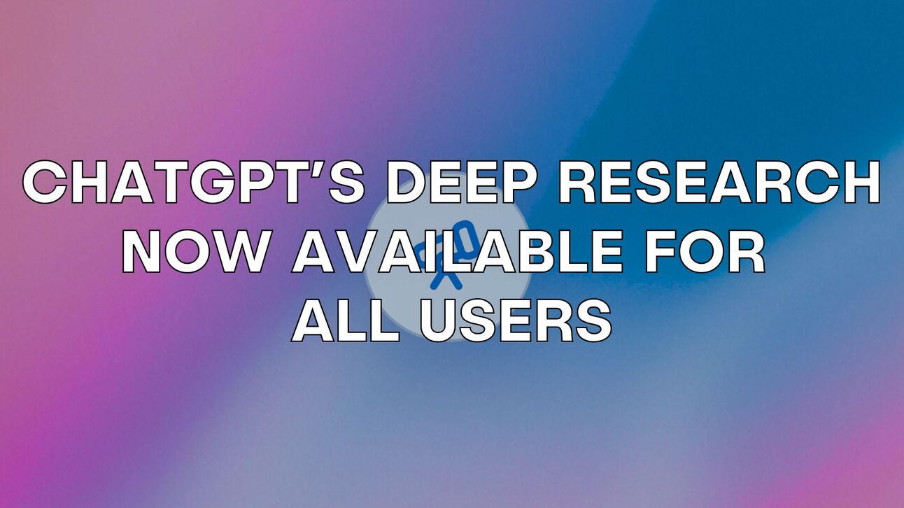 🧠 ChatGPT’s Deep Research Now Available for All Users