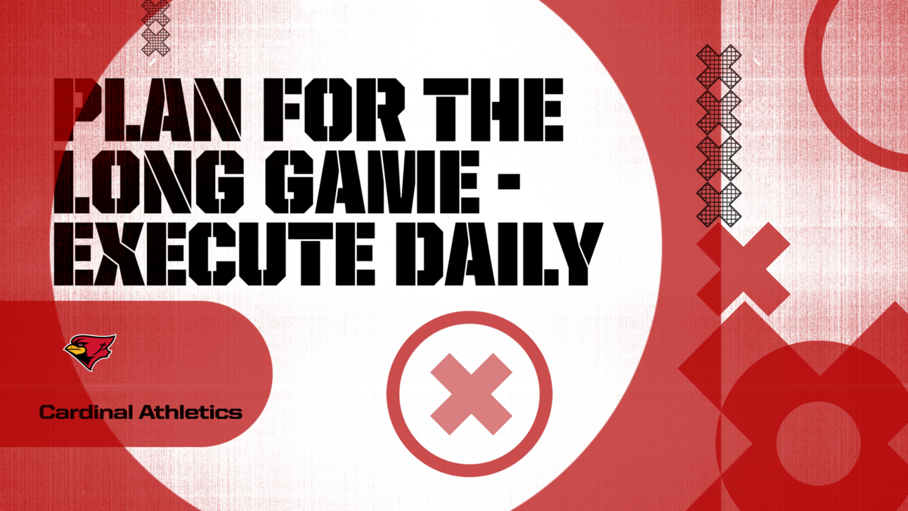 PLAN FOR THE LONG GAME, EXECUTE DAILY