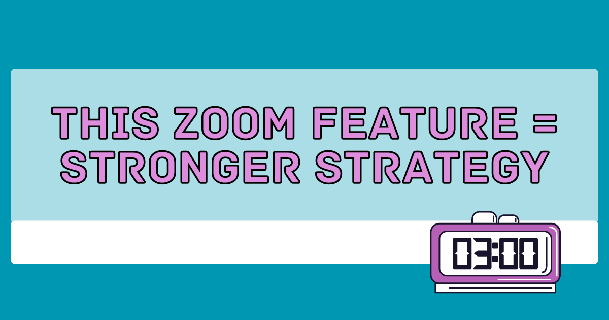 This Zoom Feature = Stronger Strategy