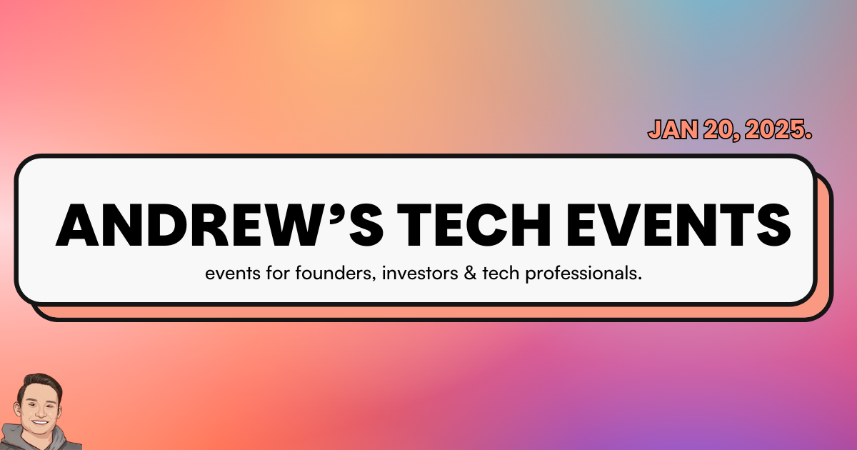 Andrew's Tech Events (Jan 20, 2025)