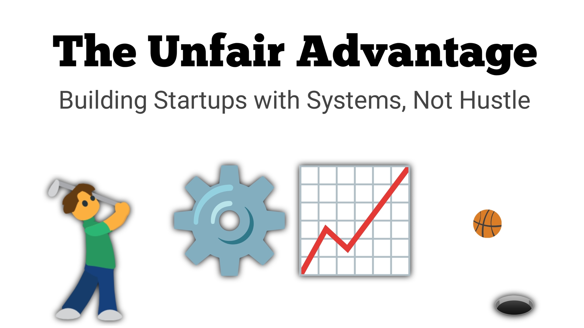 The Unfair Advantage: Building Startups with Systems, Not Hustle