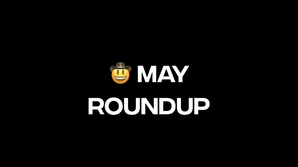 🤠 May Roundup