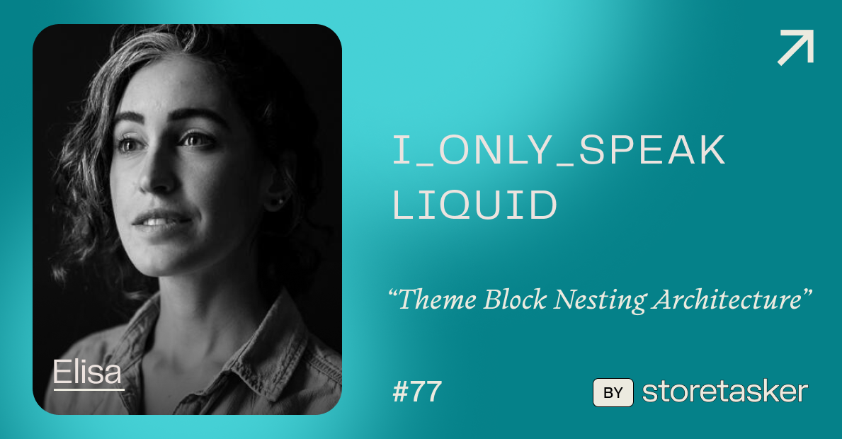 "i only speak liquid" #77: Theme Block Nesting Architecture
