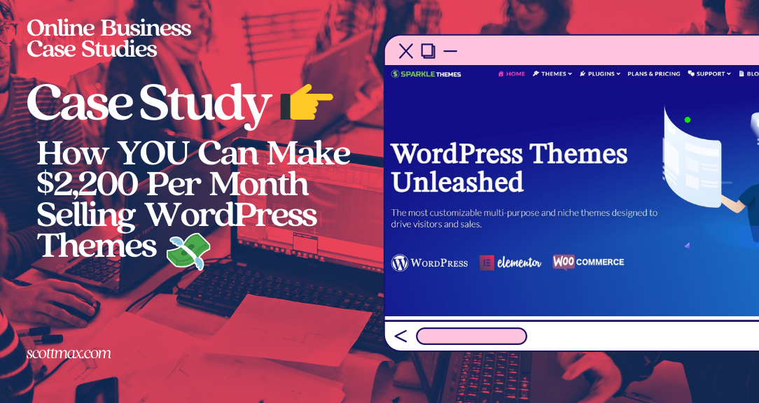 Case Study: How YOU Can Make $2,200 Per Month Selling WordPress Themes