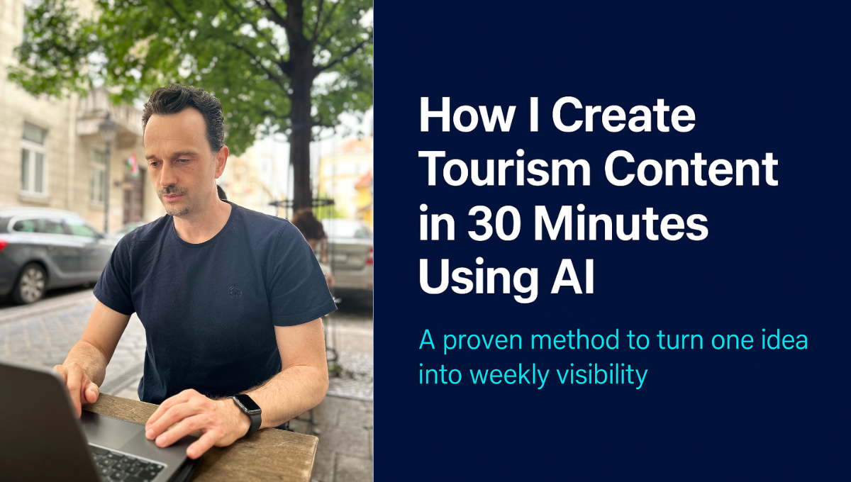 How I Create Tourism Content in 30 Minutes Using AI (Without Burnout)
