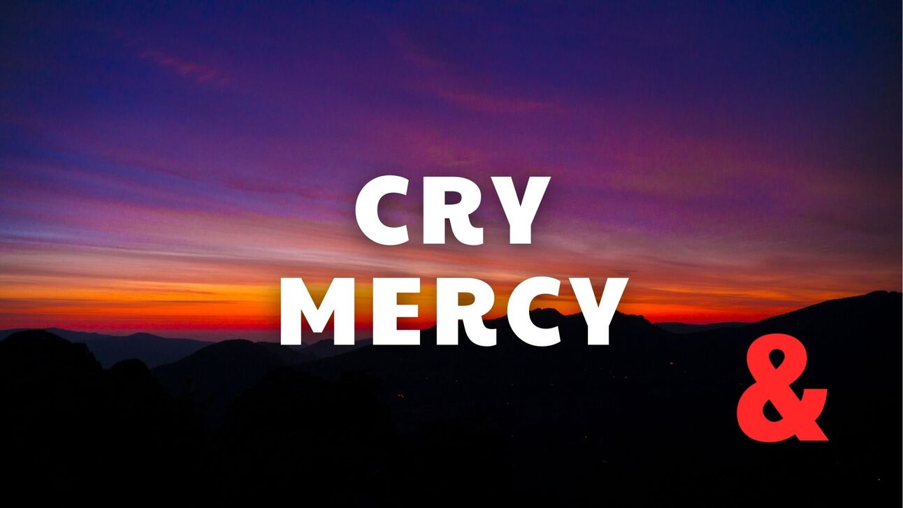 Cry Mercy...