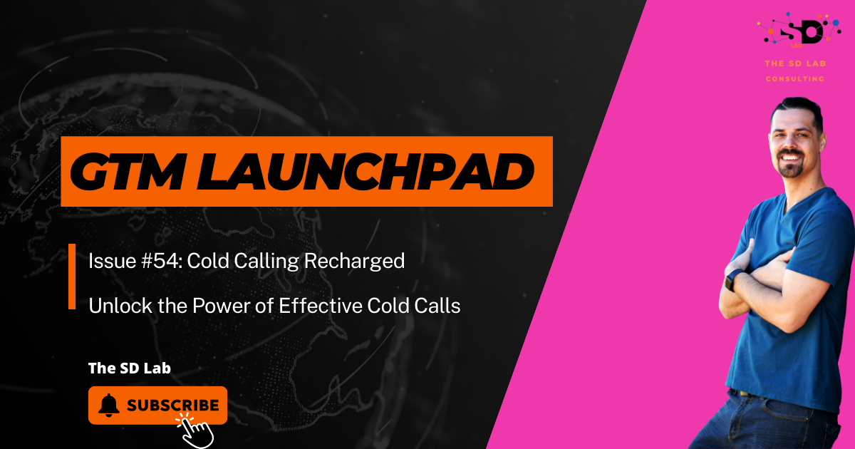 The GTM Launchpad Issue #54: Cold Calling Recharged