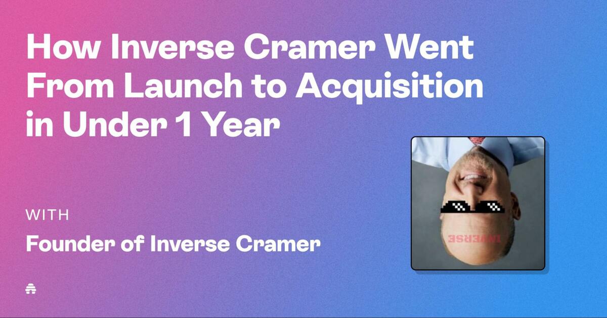 Case Study: How Inverse Cramer Went From Launch to Acquisition in Unde