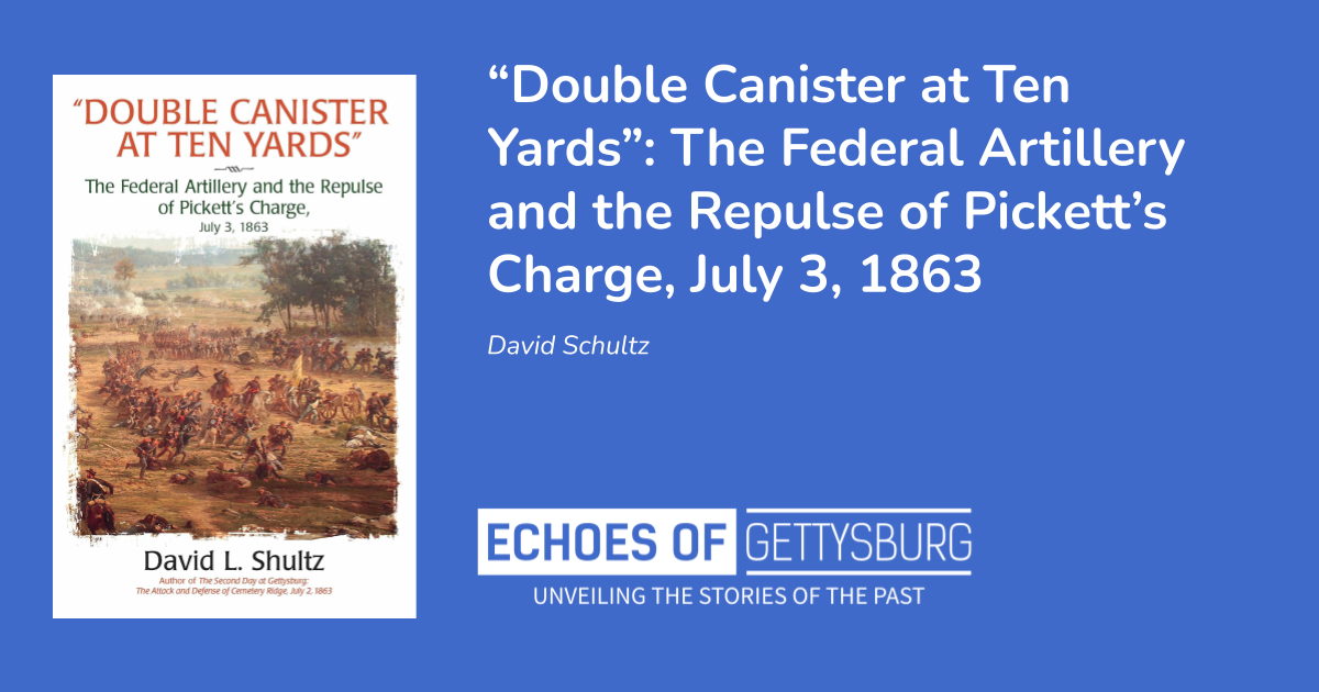“Double Canister at Ten Yards”: The Federal Artillery and the Repulse ...