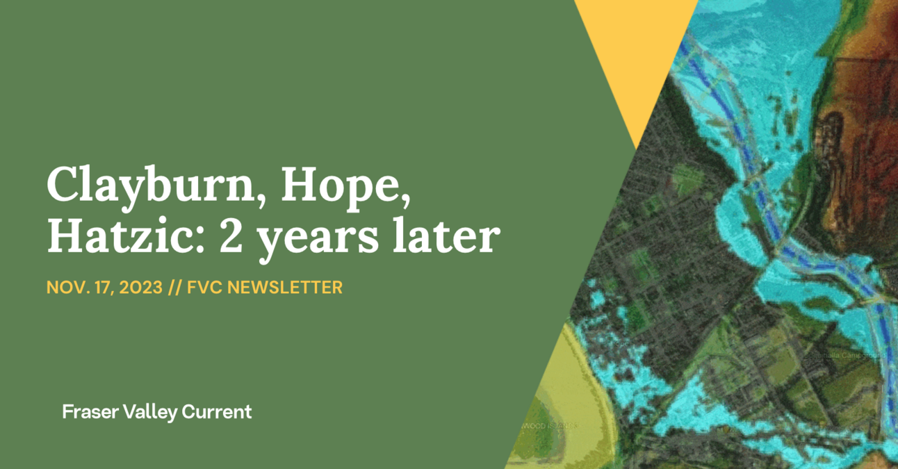 Friday - Nov. 17, 2023 - Clayburn, Hope, Hatzic: 2 years later