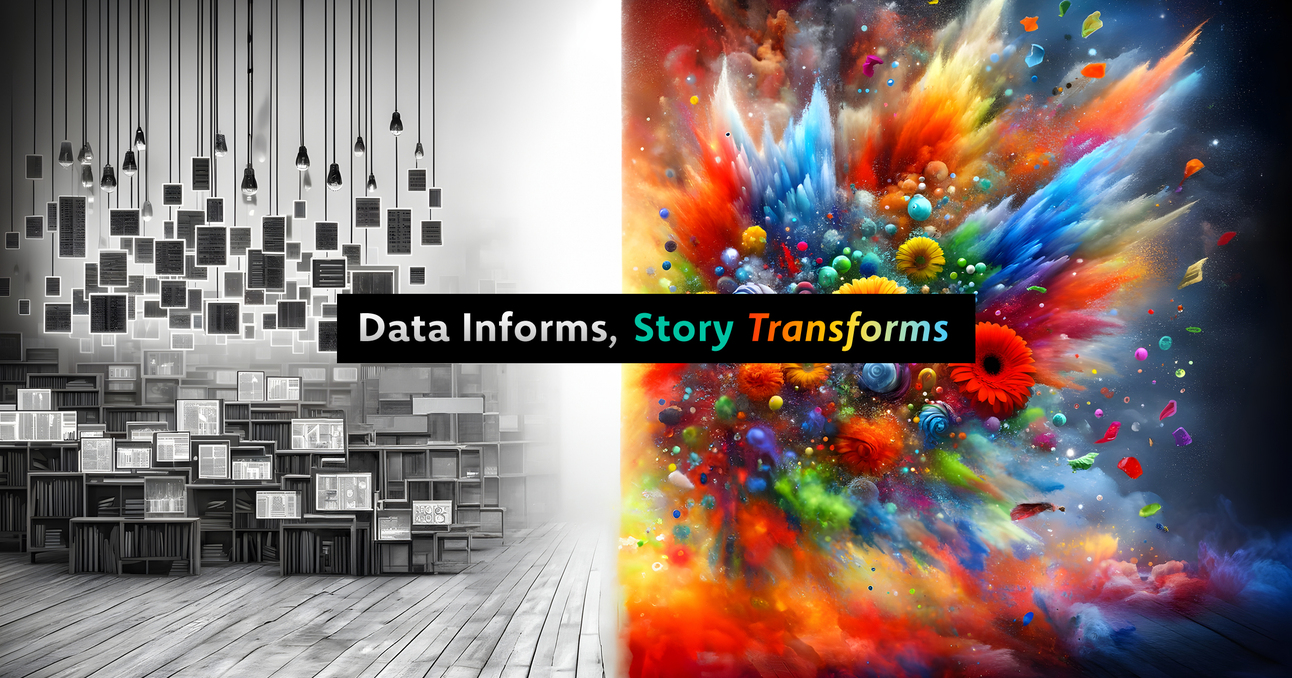Data Informs, Story Transforms Data Informs, Story Transforms