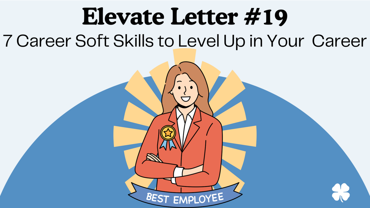 Elevate Letter #19: 7 Career Soft Skills That Will Help You Level Up in ...