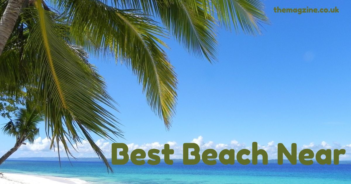 Discover the Best Beach Near You Today