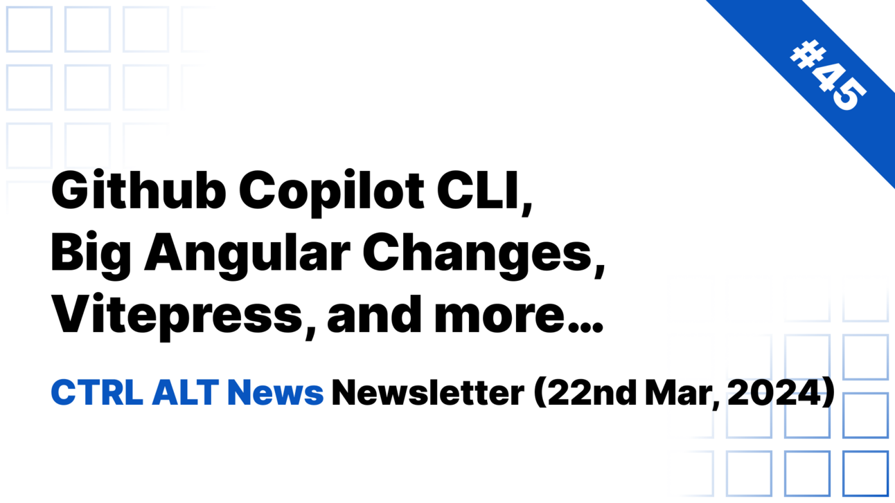 Github Copilot CLI, Big Angular Changes, Vitepress, and more... This week in web dev (March 22nd ...