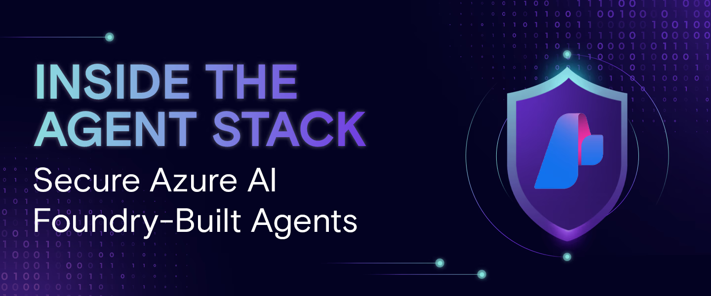 Inside the Agent Stack: Securing Microsoft Foundry-Built Agents