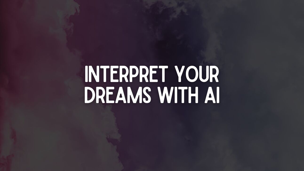 Interpret Your Dreams with AI