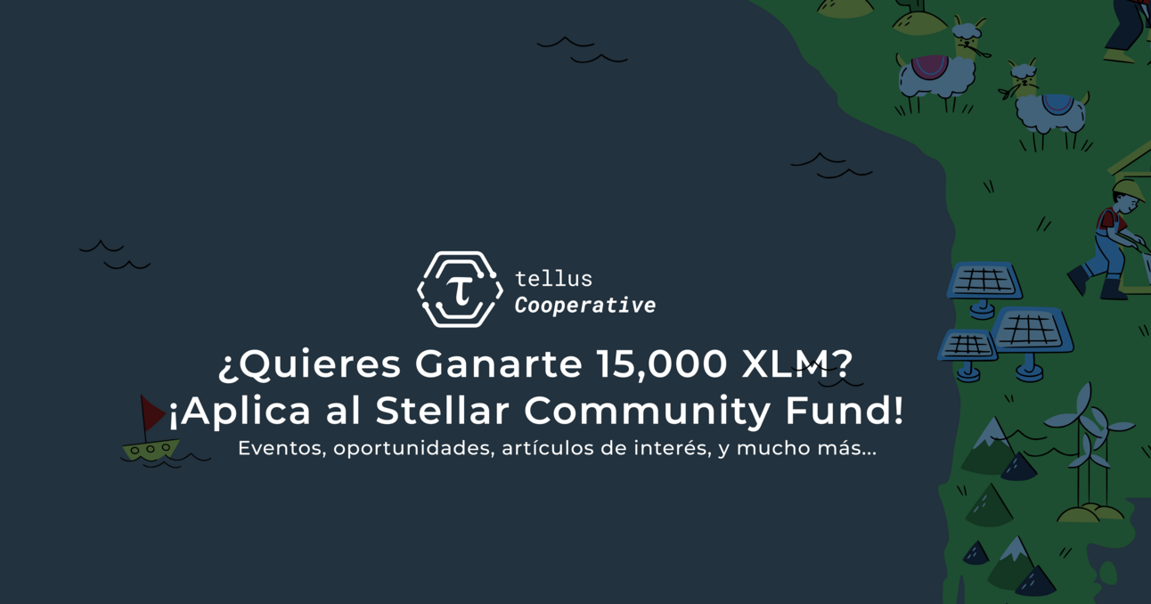 ¿Quieres Ganarte 15,000 XLM? ¡Aplica al Stellar Community Fund!