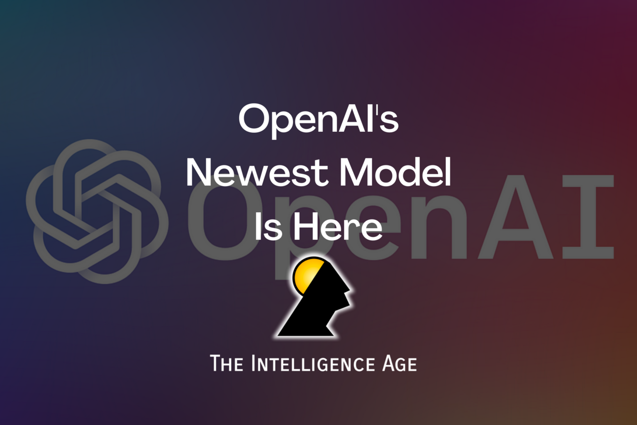 OpenAI's Newest Model Is Here