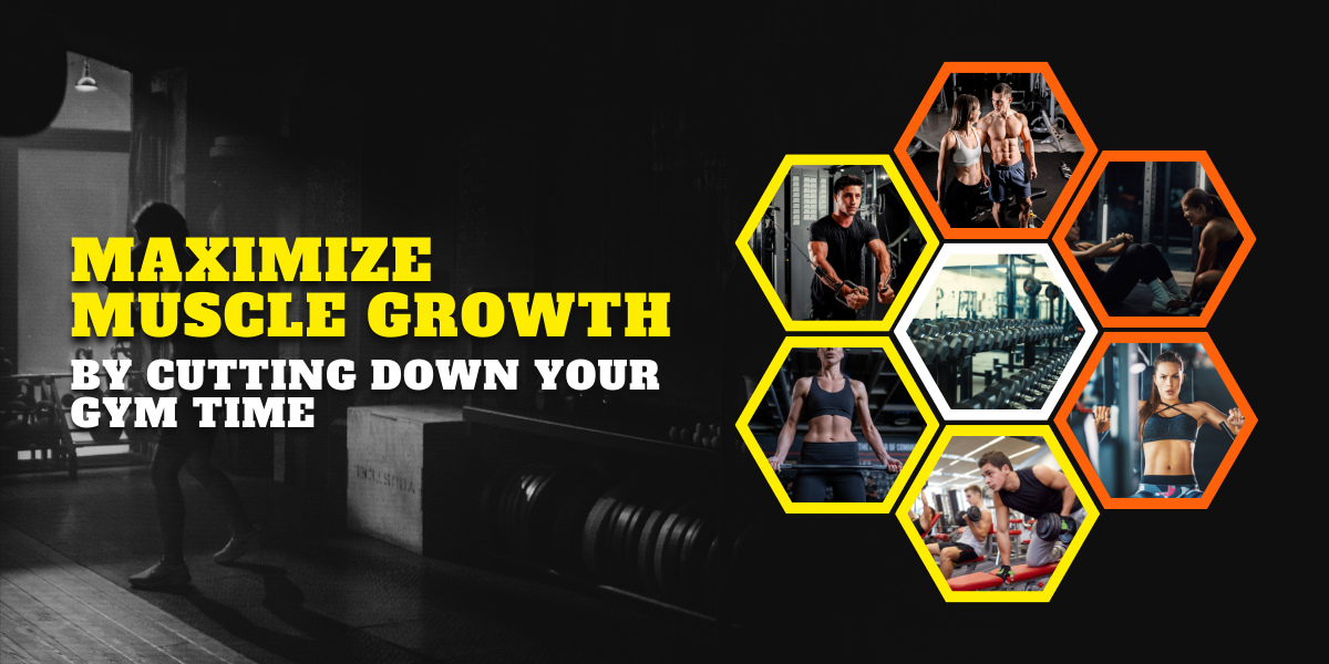 How to Reduce Gym Time for More Muscle Growth