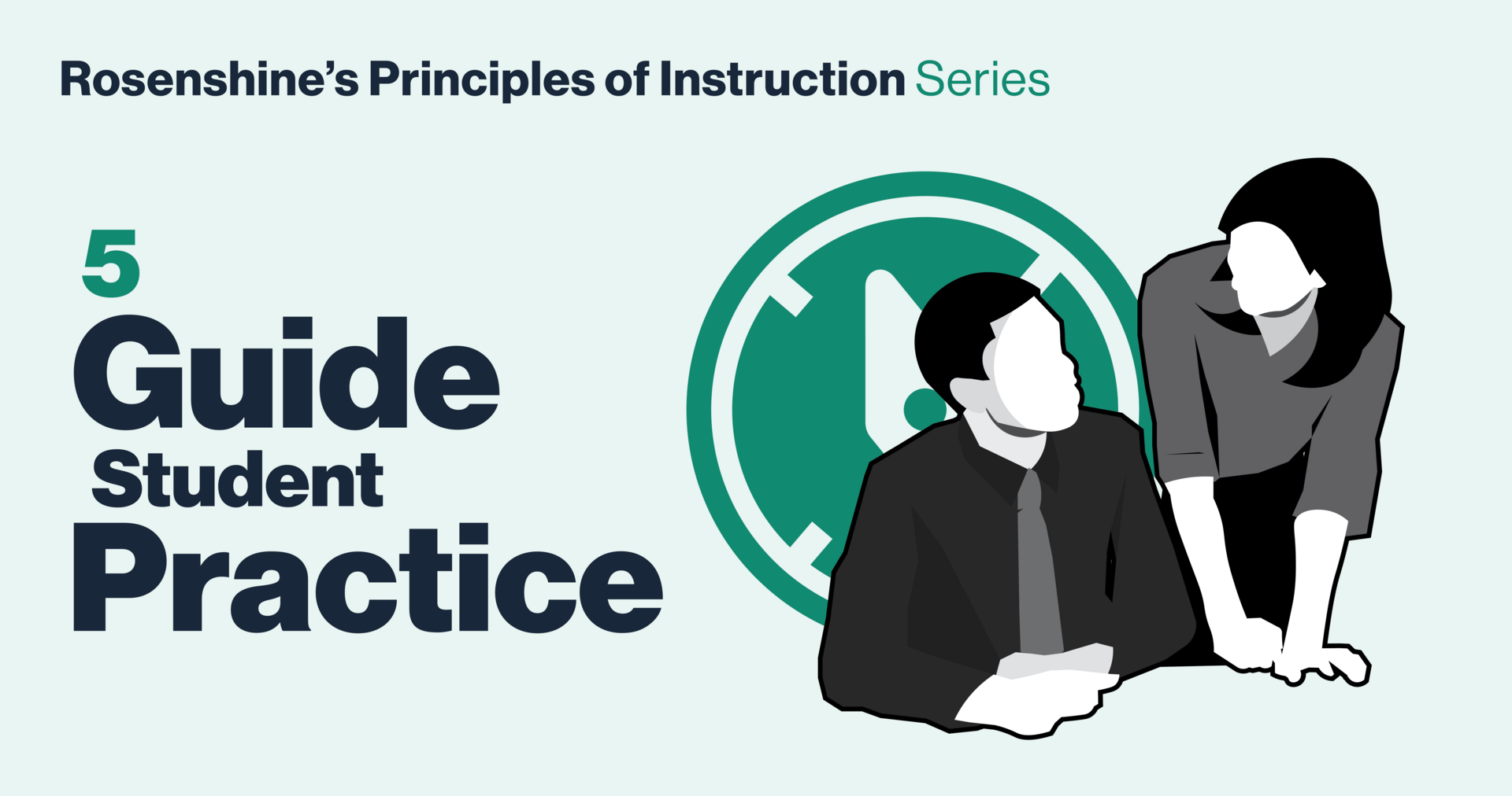 Guide Student Practice: Rosenshine's Principles of Instruction [FREE ...
