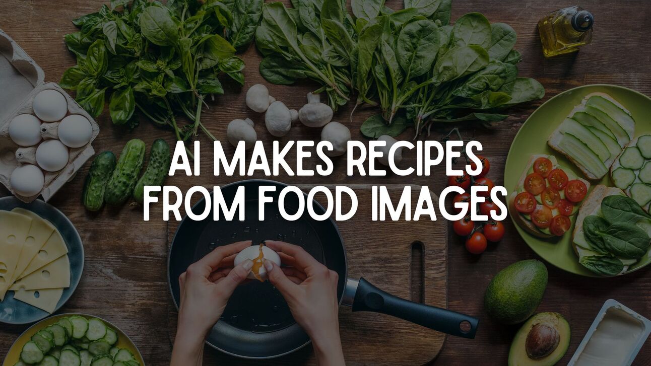 AI Makes Recipes From Food Images