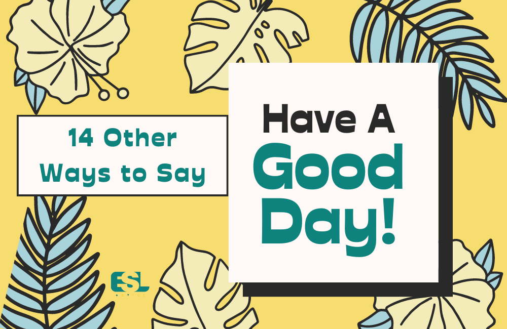 Wish someone a good day without saying “Have a good day”: 14 creative ways!