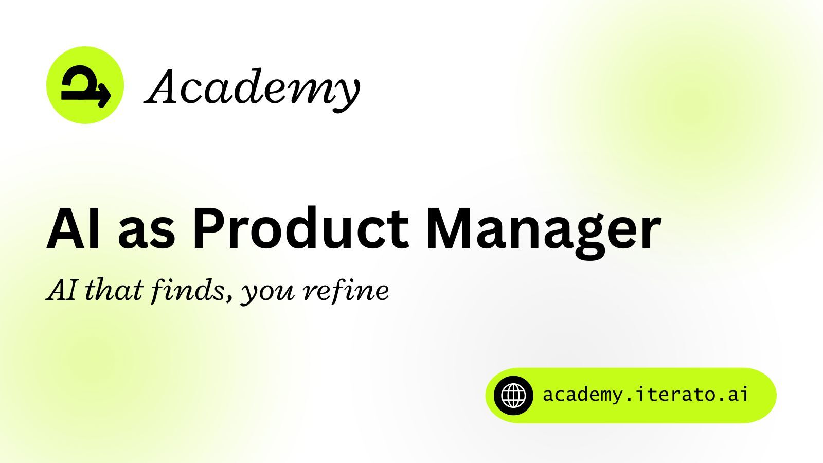 AI as Your Product Manager: Feedback to Decisions, Faster | Iterato