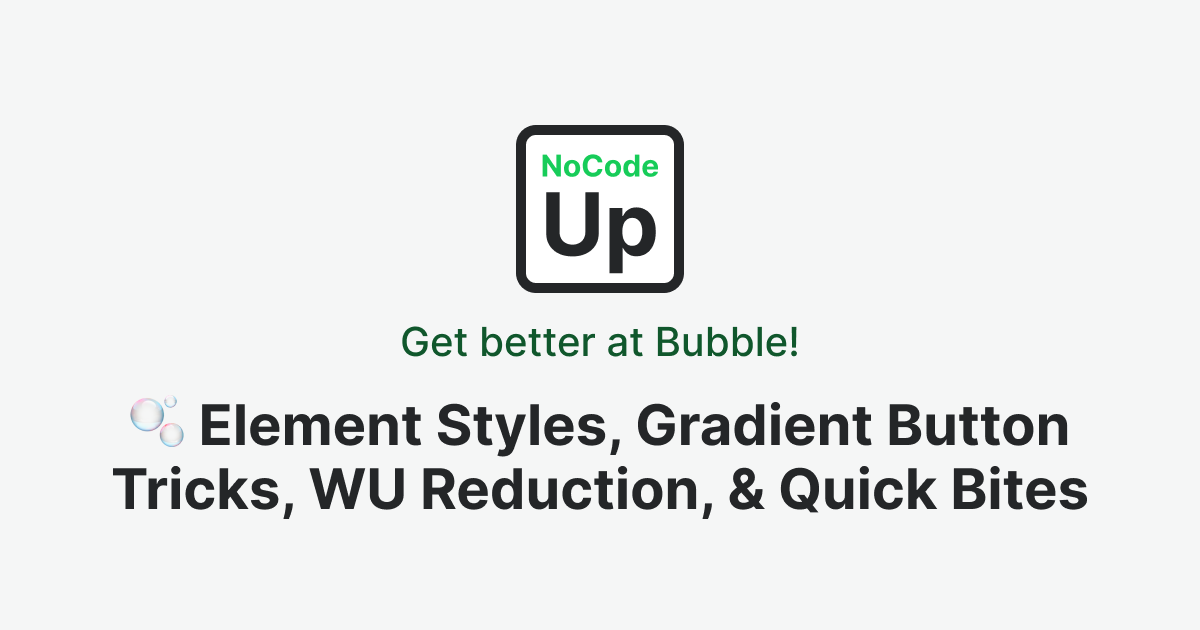 🫧 Element Styles, Gradient Button Tricks, WU Reduction, & Quick Bites