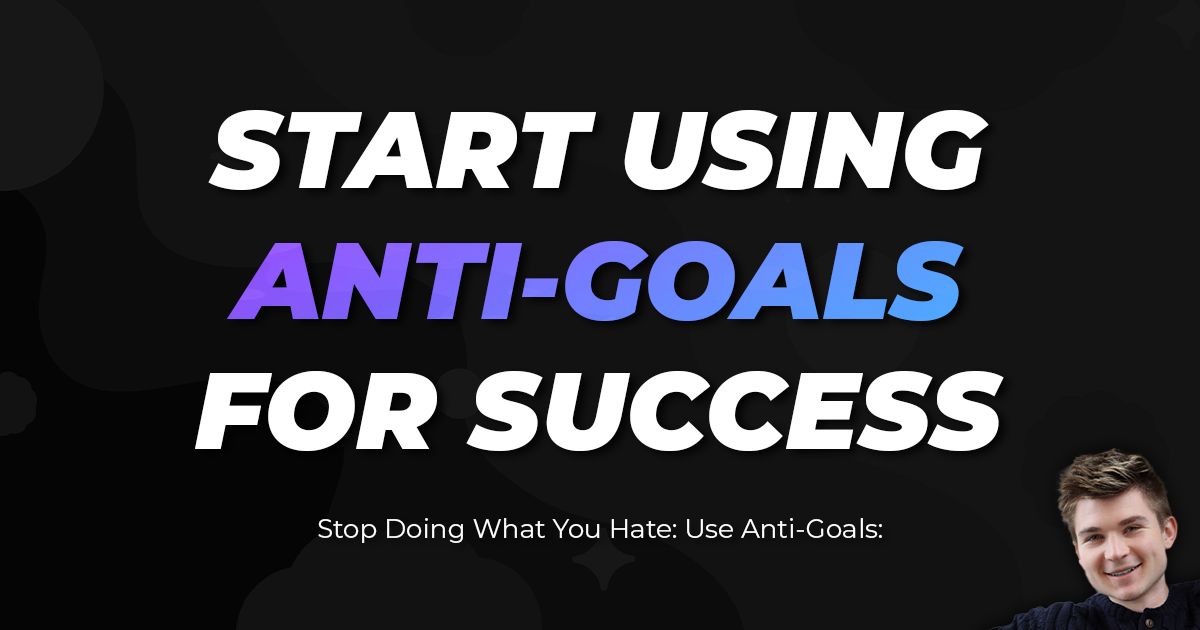 How to Set Anti-Goals